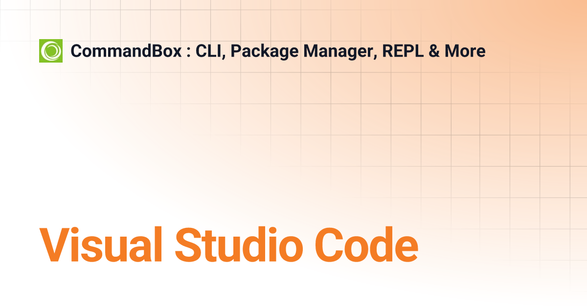 Visual Studio Code | CommandBox : CLI, Package Manager, REPL & More