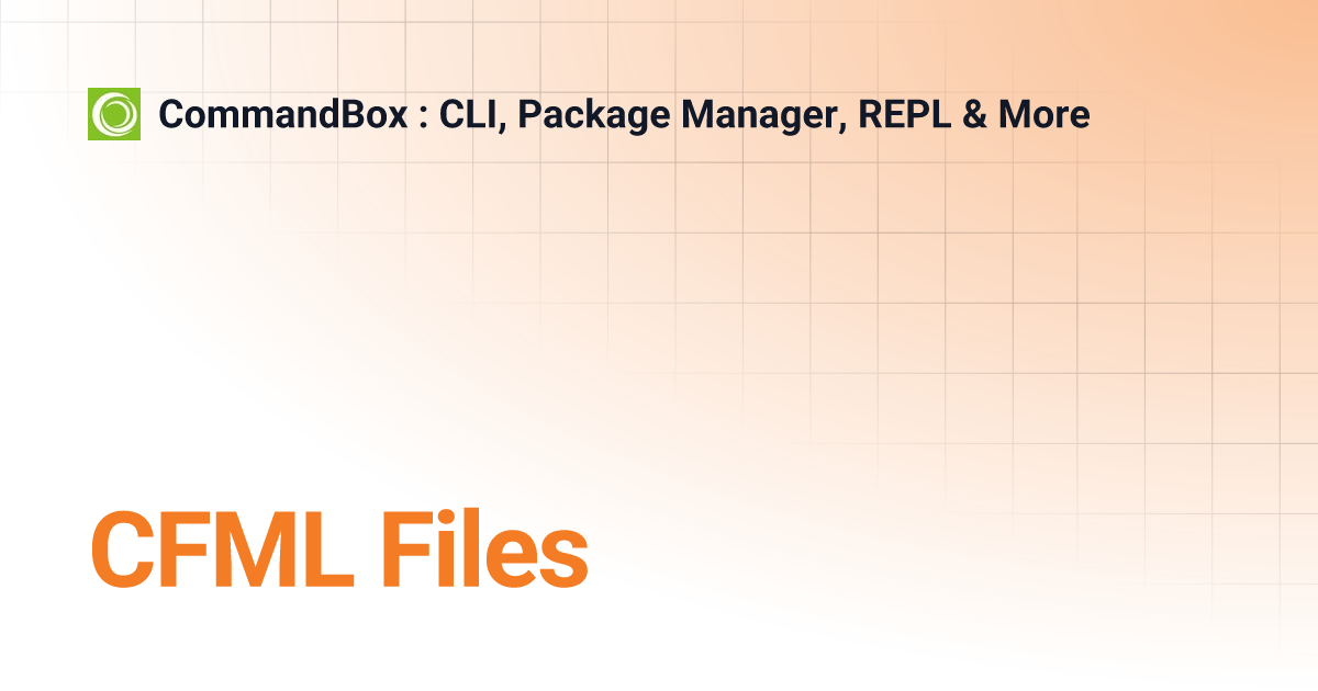 CFML Files | CommandBox : CLI, Package Manager, REPL & More