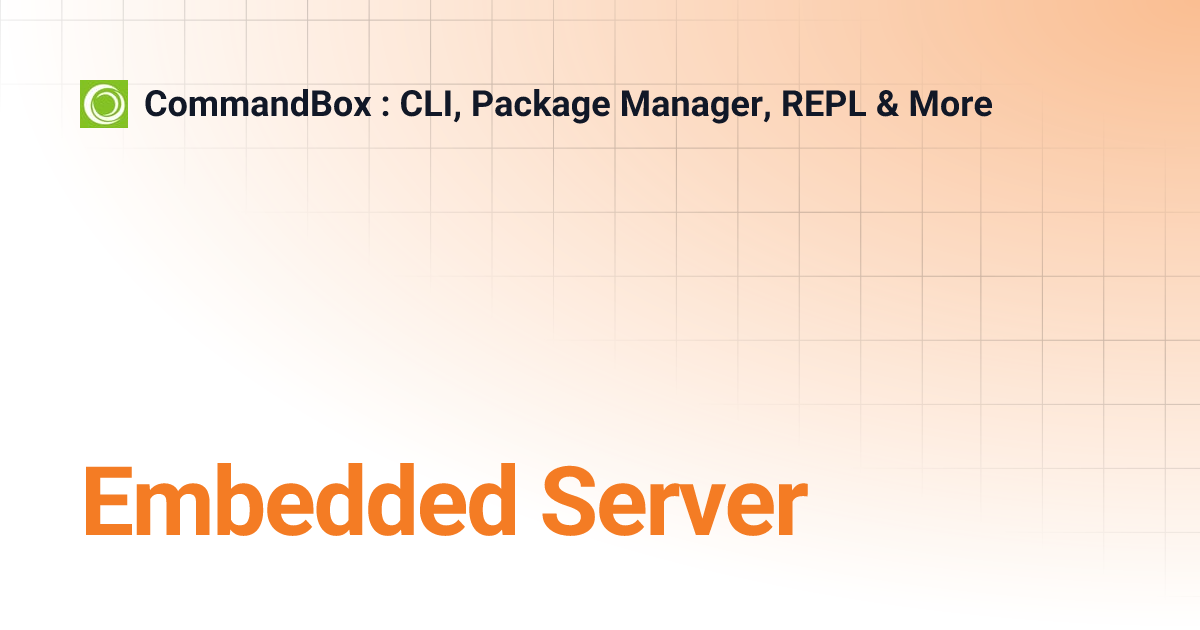 Embedded Server | CommandBox : CLI, Package Manager, REPL & More