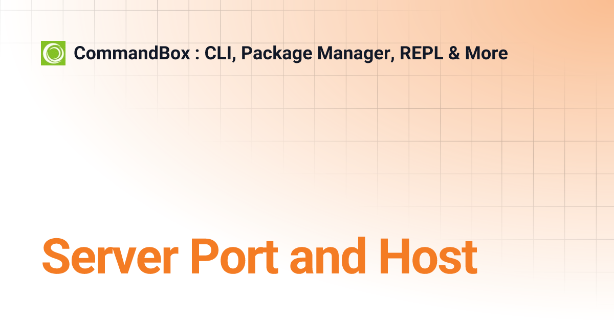 Server Port and Host | CommandBox : CLI, Package Manager, REPL & More
