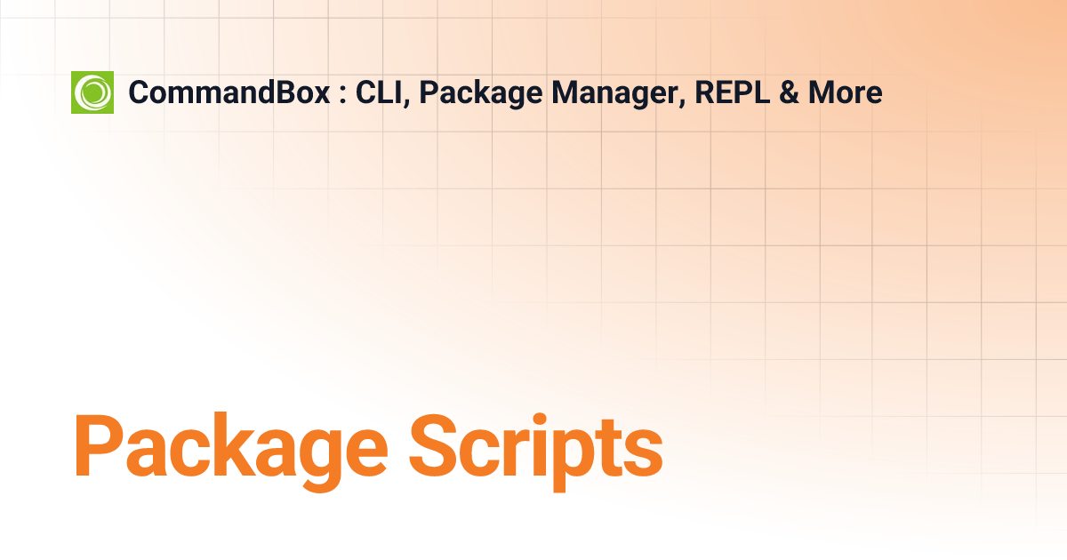 Package Scripts | CommandBox : CLI, Package Manager, REPL & More