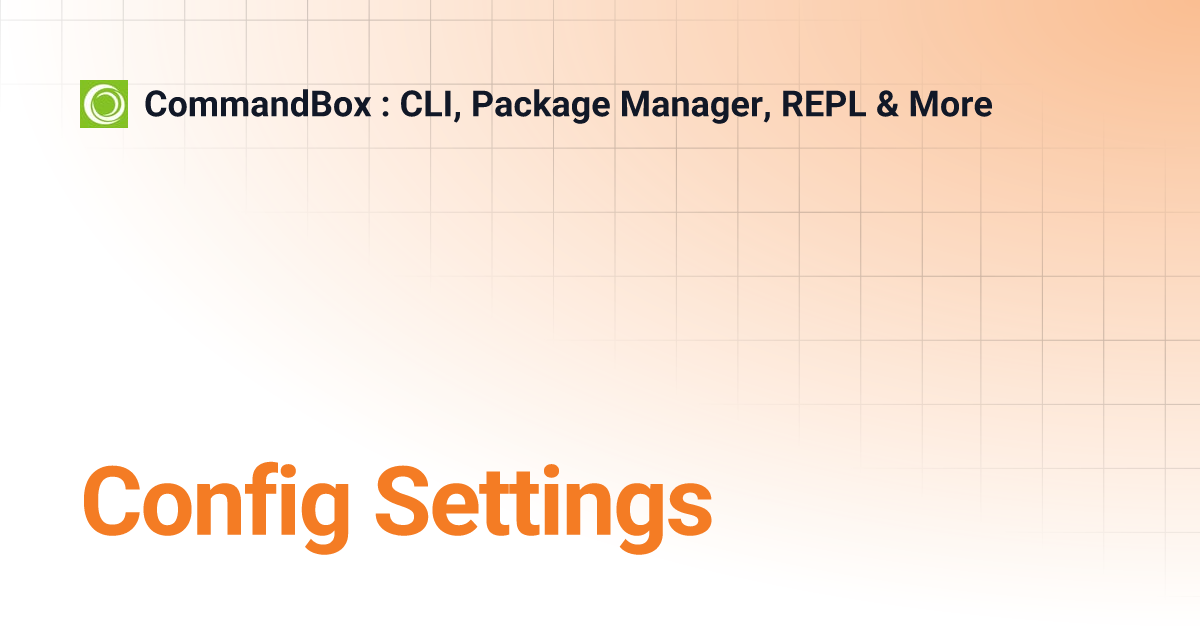 Config Settings | CommandBox : CLI, Package Manager, REPL & More