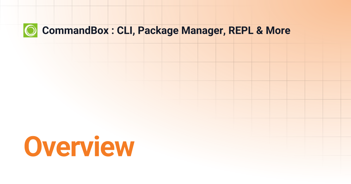 Overview | CommandBox : CLI, Package Manager, REPL & More