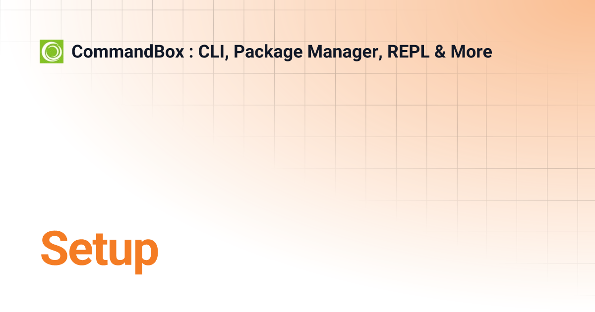 Setup | CommandBox : CLI, Package Manager, REPL & More