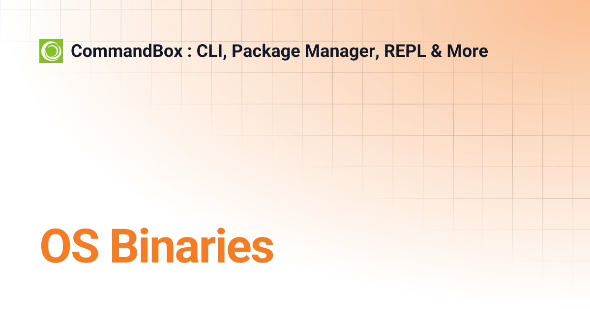 OS Binaries | CommandBox : CLI, Package Manager, REPL & More