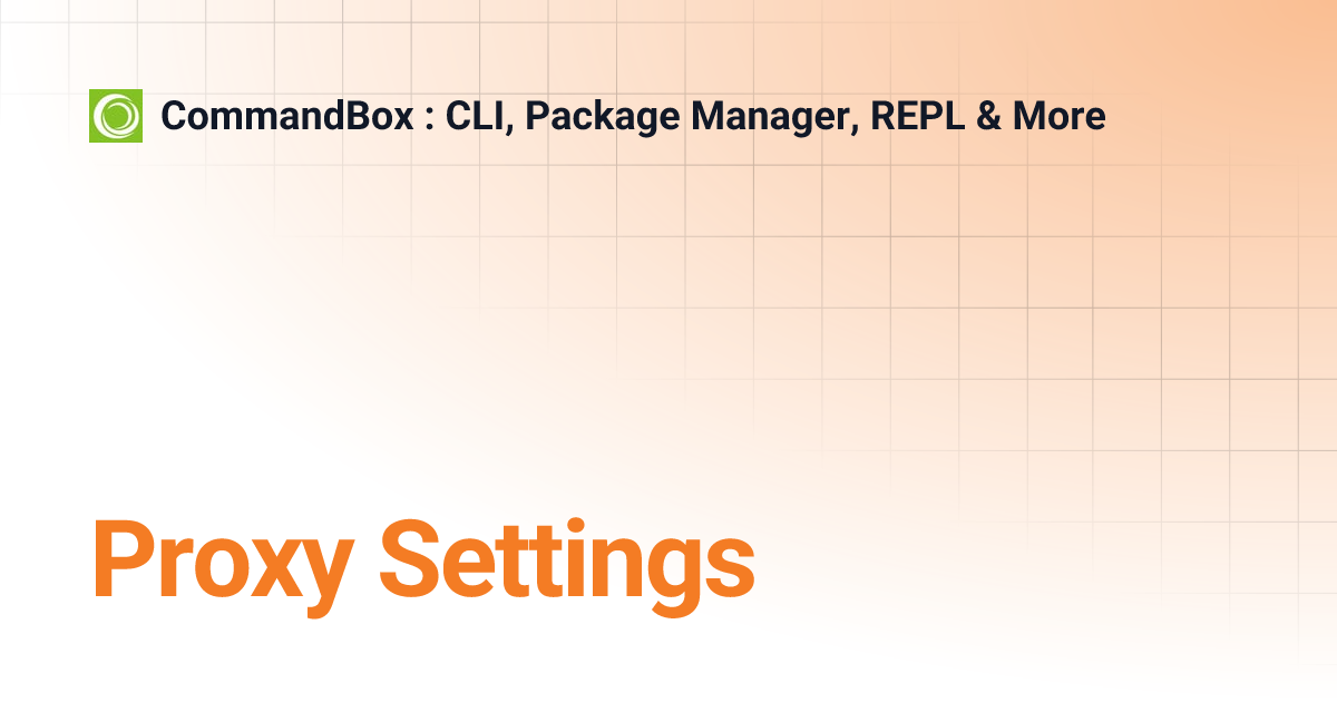 Proxy Settings | CommandBox : CLI, Package Manager, REPL & More