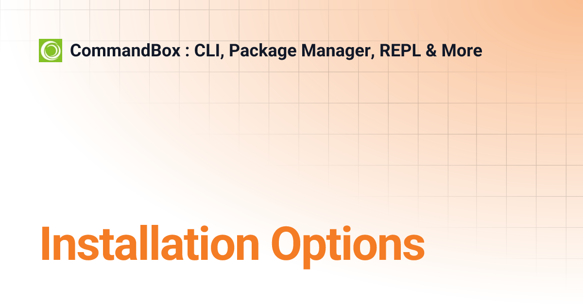 Installation Options | CommandBox : CLI, Package Manager, REPL & More