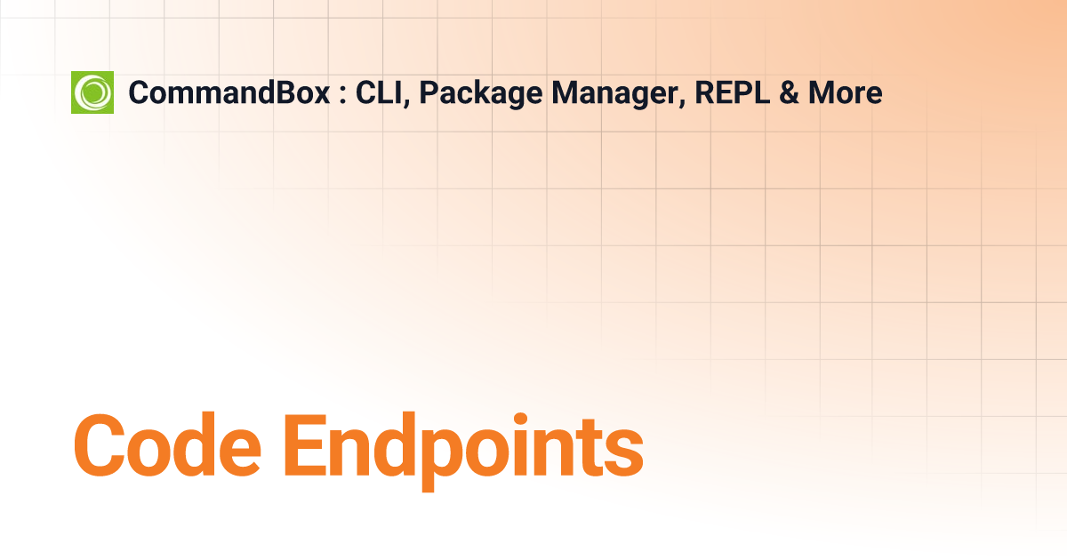 Code Endpoints | CommandBox : CLI, Package Manager, REPL & More