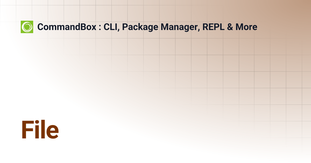 File | CommandBox : CLI, Package Manager, REPL & More