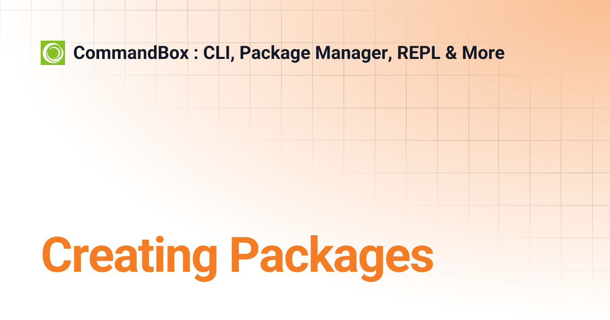 Creating Packages | CommandBox : CLI, Package Manager, REPL & More