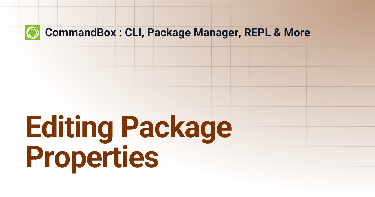 Editing Package Properties | CommandBox : CLI, Package Manager, REPL & More