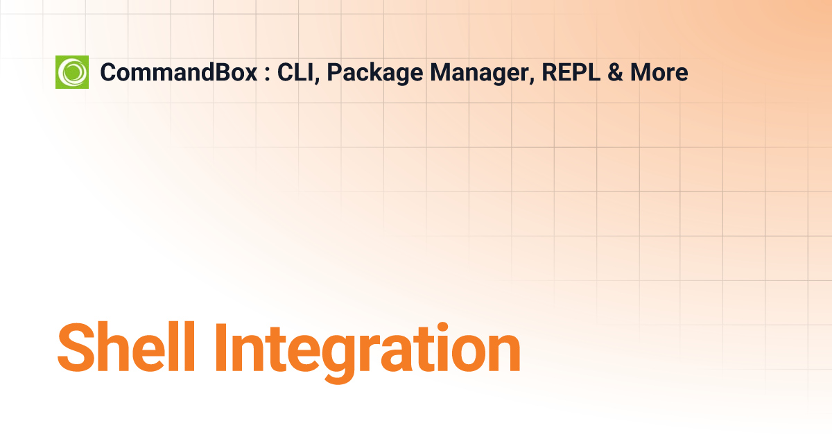 Shell Integration | CommandBox : CLI, Package Manager, REPL & More