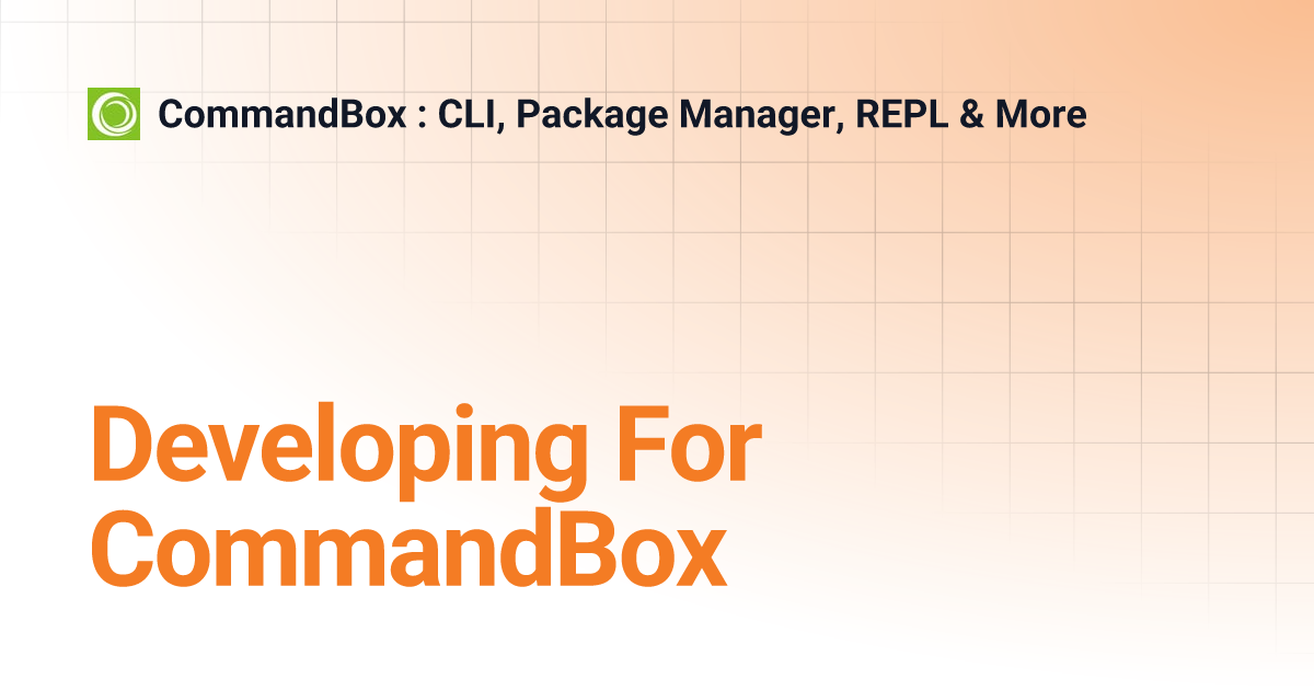 Developing For Commandbox Commandbox Cli Package Manager Repl And More