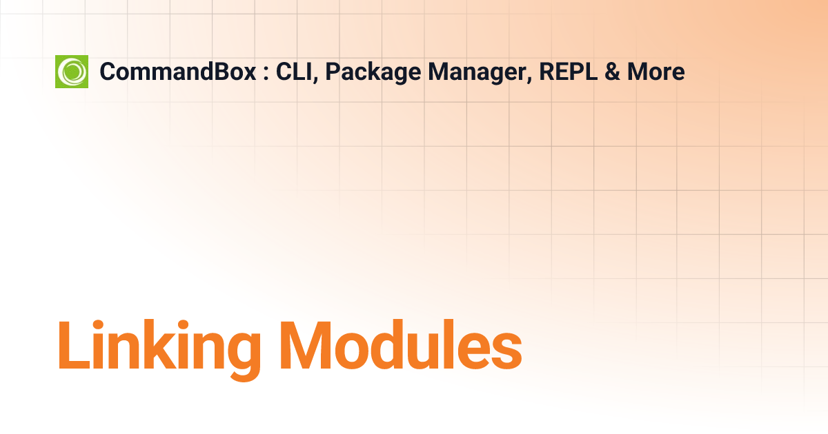 Linking Modules | CommandBox : CLI, Package Manager, REPL & More