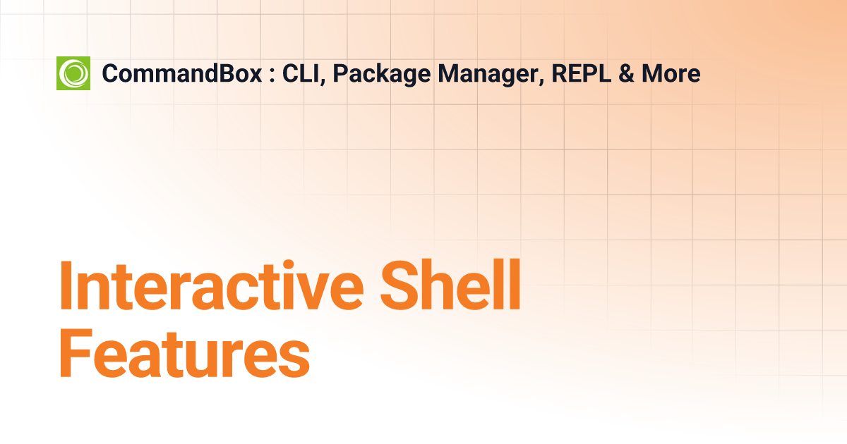 Interactive Shell Features | CommandBox : CLI, Package Manager, REPL & More