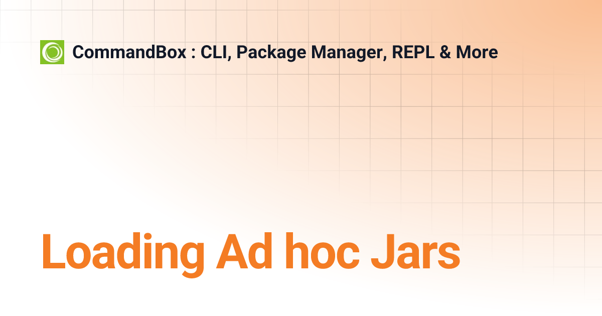 Loading Ad hoc Jars | CommandBox : CLI, Package Manager, REPL & More