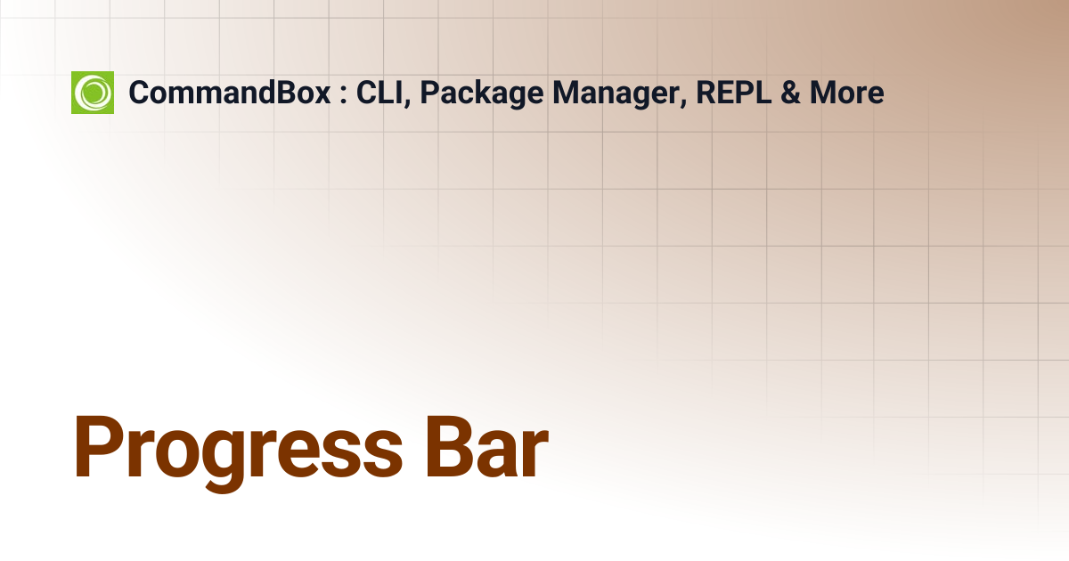 Progress Bar | CommandBox : CLI, Package Manager, REPL & More