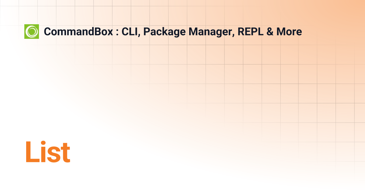 List | CommandBox : CLI, Package Manager, REPL & More