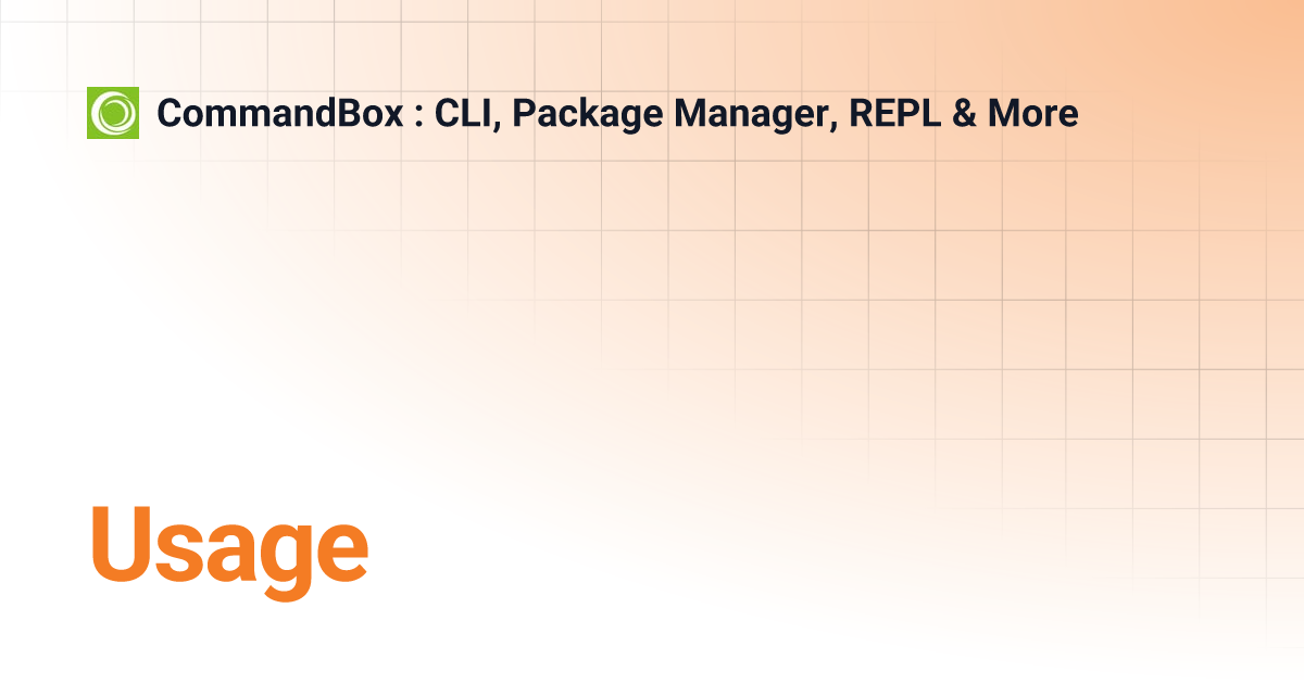 Usage | CommandBox : CLI, Package Manager, REPL & More