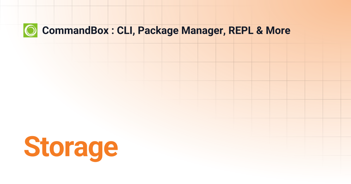 Storage | CommandBox : CLI, Package Manager, REPL & More