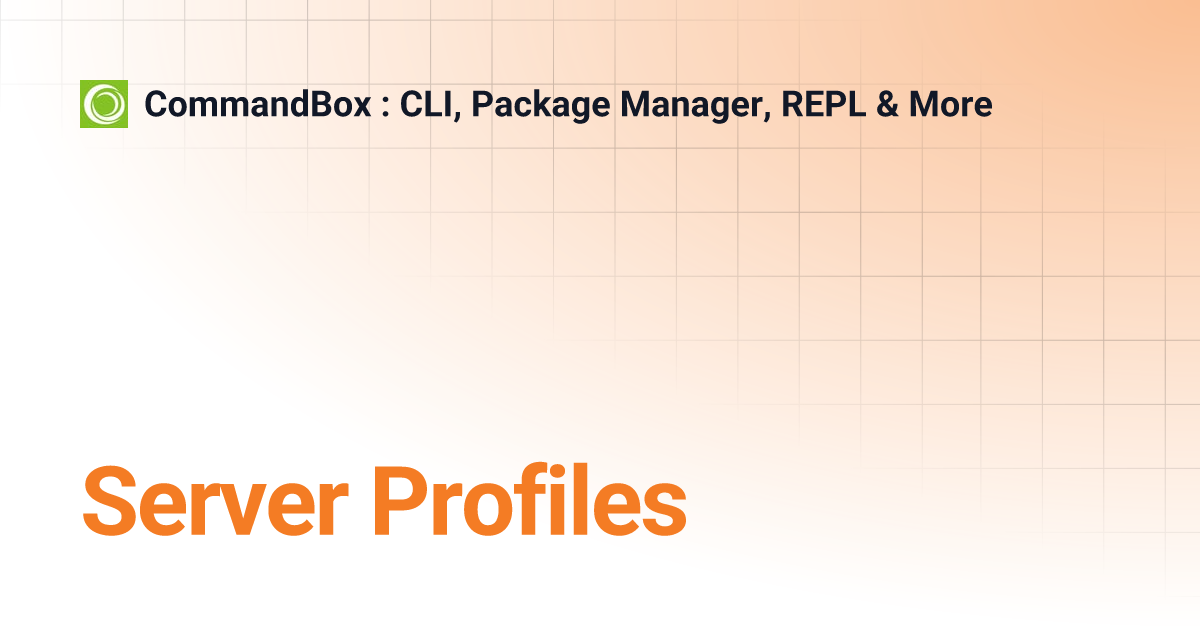 Server Profiles | CommandBox : CLI, Package Manager, REPL & More