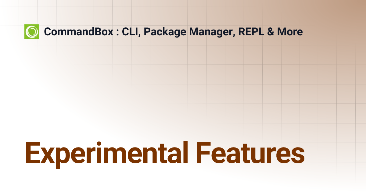 Experimental Features | CommandBox : CLI, Package Manager, REPL & More
