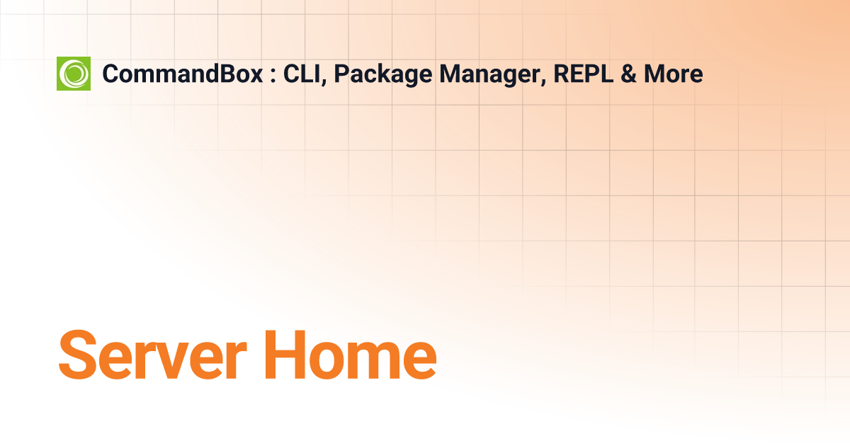 Server Home | CommandBox : CLI, Package Manager, REPL & More