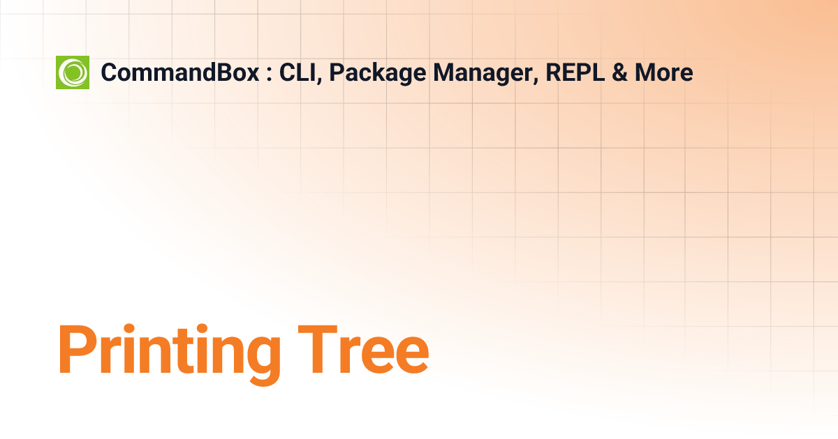 Printing Tree | CommandBox : CLI, Package Manager, REPL & More