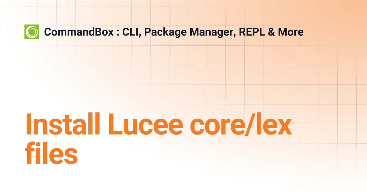 Install Lucee core/lex files | CommandBox : CLI, Package Manager, REPL & More