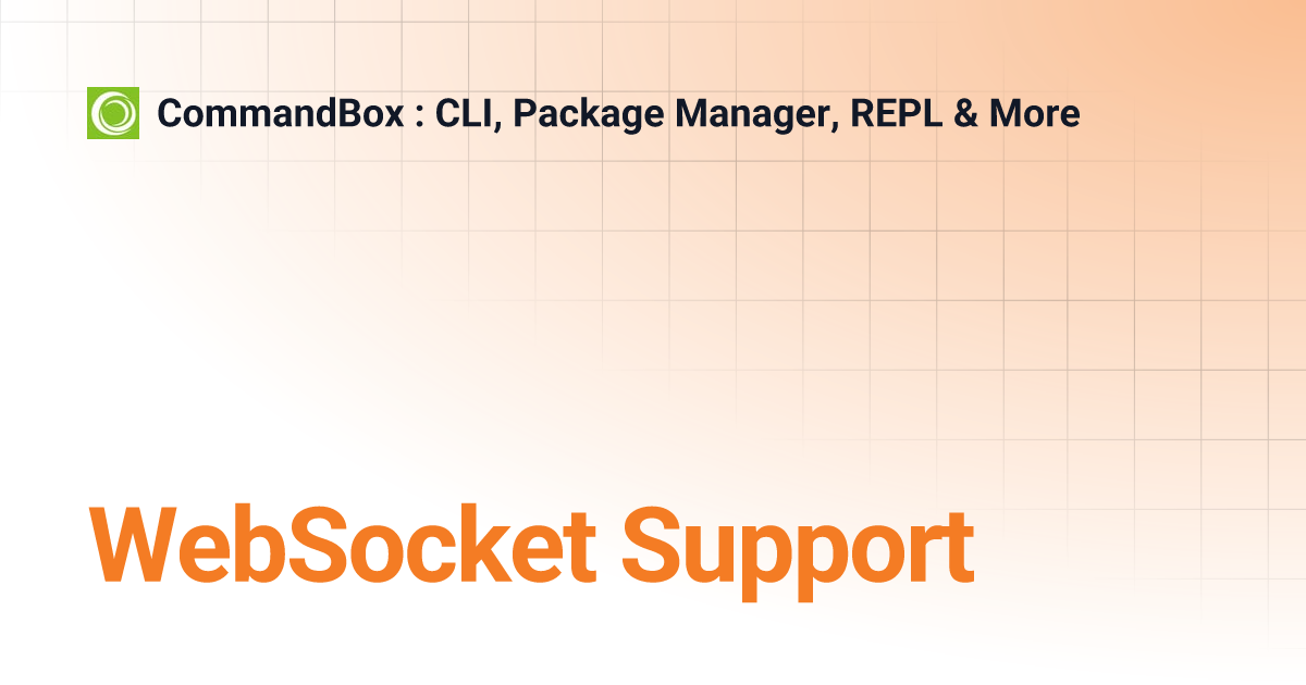 WebSocket Support | CommandBox : CLI, Package Manager, REPL & More
